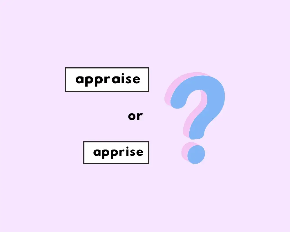 How to Use Appraise or Apprise (Word Choice, Examples) | Grammarflex