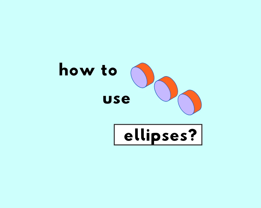 How to Use an Ellipsis? (When and Where to Use Ellipses) | Grammarflex
